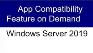 Server Core App Compatibility – Feature on Demand (FOD) – Doudisblog